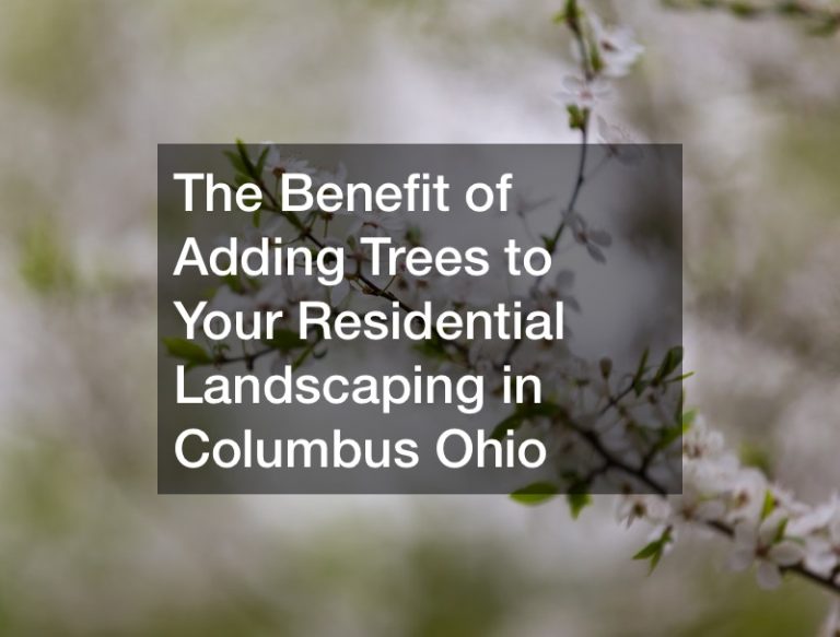 The Benefit of Adding Trees to Your Residential Landscaping in Columbus ...